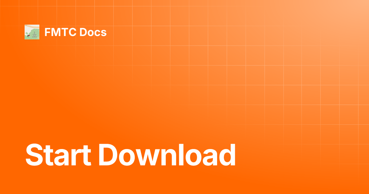 Start Download | FMTC Docs
