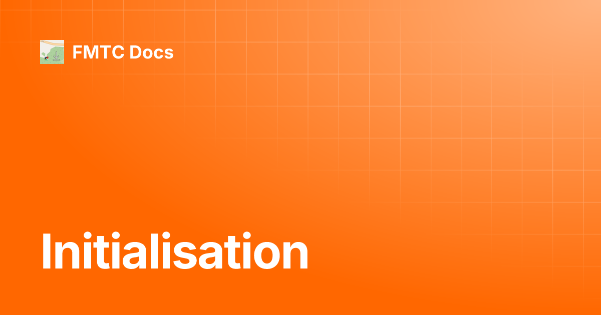 Initialisation | FMTC Docs